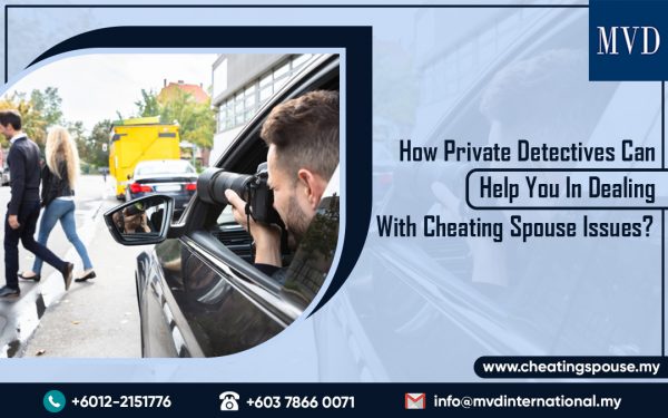 How Private Detectives Can Help You In Dealing With Cheating Spouse Issues?